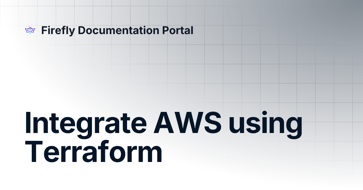 Integrate AWS using Terraform | Firefly Documentation Portal Integrate AWS using Terraform | Firefly Documentation Portal