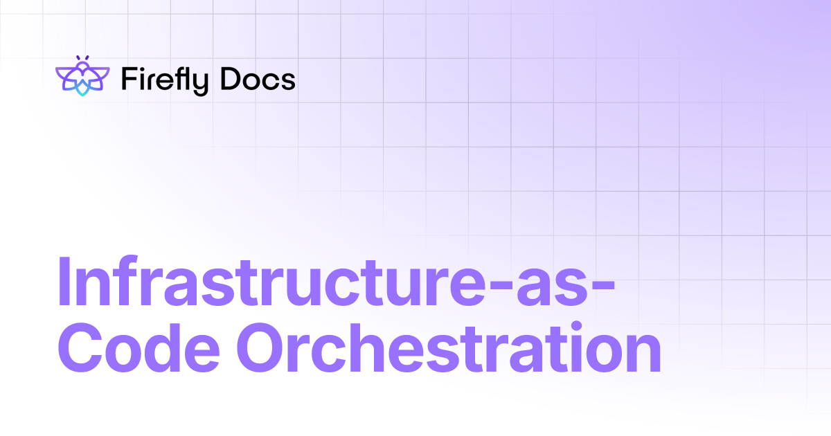 Infrastructure-as-Code Orchestration | Firefly Docs