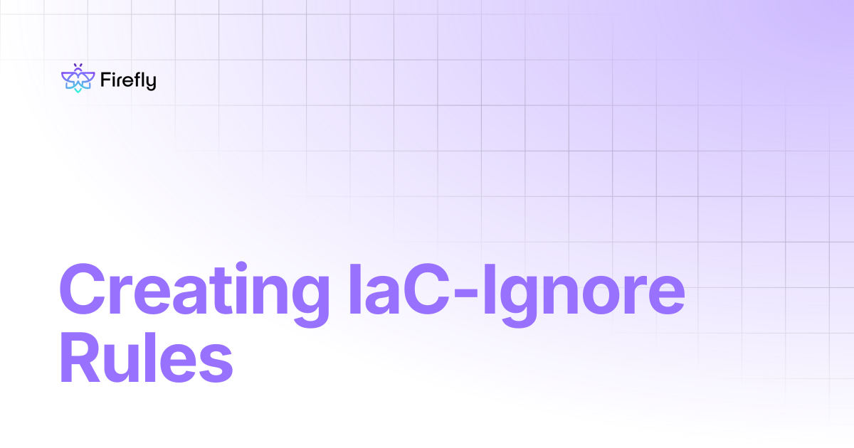 Creating IaC-Ignore Rules | Firefly Docs