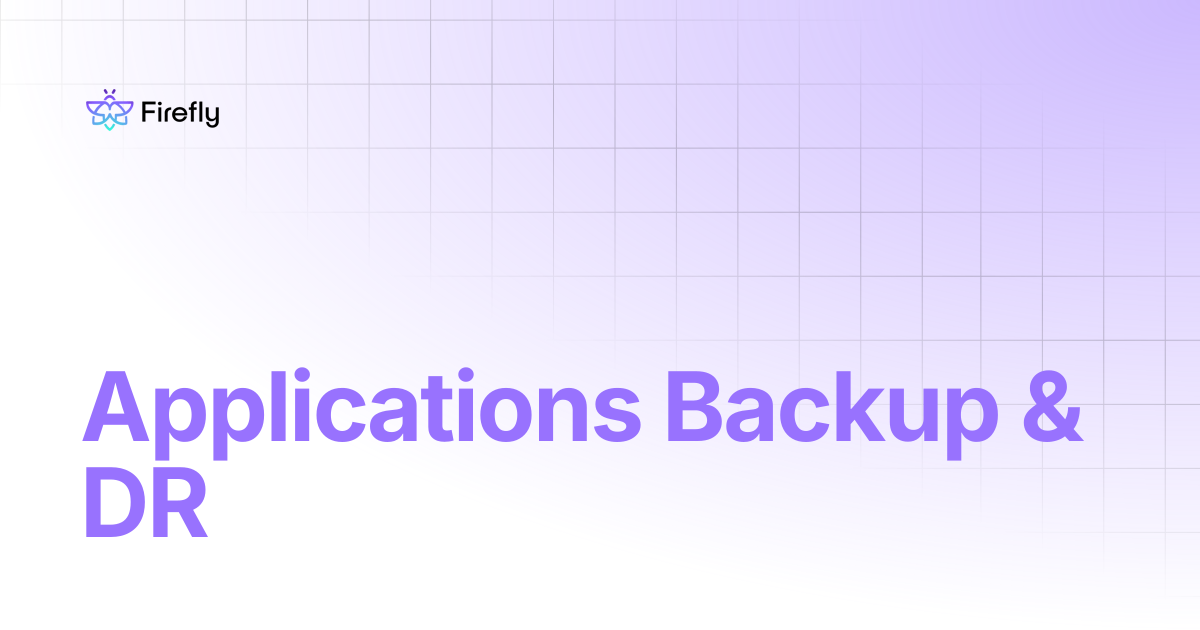 Applications Backup & DR | Firefly Docs